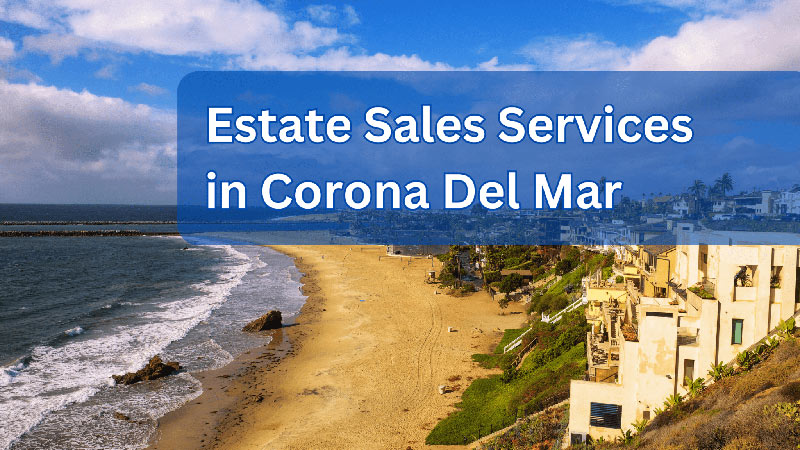 Estate Sales in Corona Del Mar | Blue Sky Estate Services